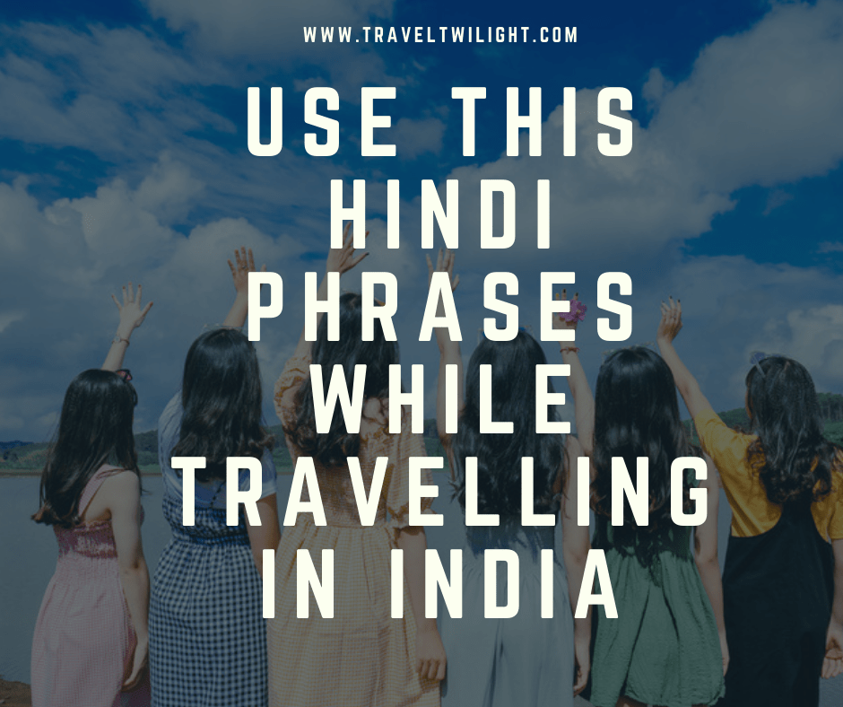 100 Useful Hindi Phrases For Travelling To India - Travel Twilight